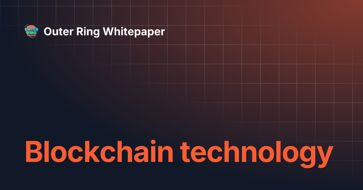 Blockchain technology | Outer Ring Whitepaper