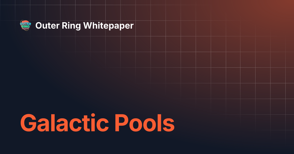 Galactic Pools | Outer Ring Whitepaper